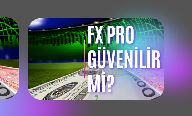 Fx Pro Güvenilir Mi? | Fx Pro Lisanslı Mı? - 2025